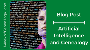Artificial Intelligence and Genealogy | aweekofgenealogy.com